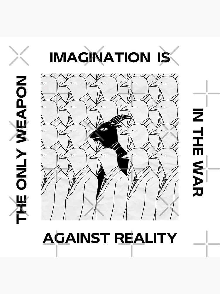 "IMAGINATION IS THE ONLY WEAPON IN THE WAR AGAINST REALITY" Sticker for ...