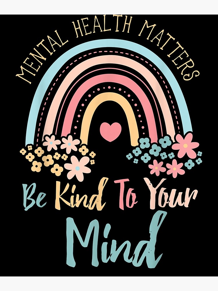 "Tal Health Awareness Month Be Kind To Your Mind Positive" Poster by ...