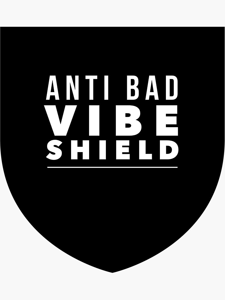 "Anti-Bad Vibe Shield" Sticker for Sale by Katesortino | Redbubble