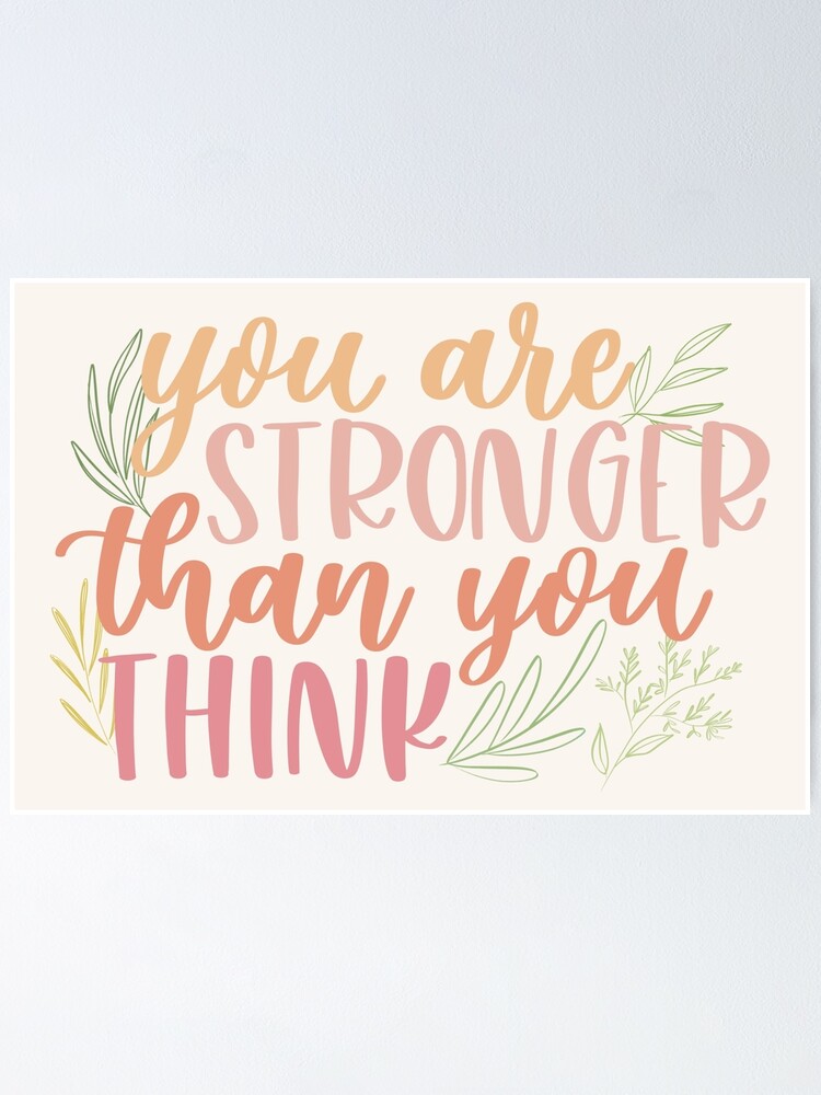 "You Are Stonger Than You Think" Poster for Sale by MadeByMeera | Redbubble