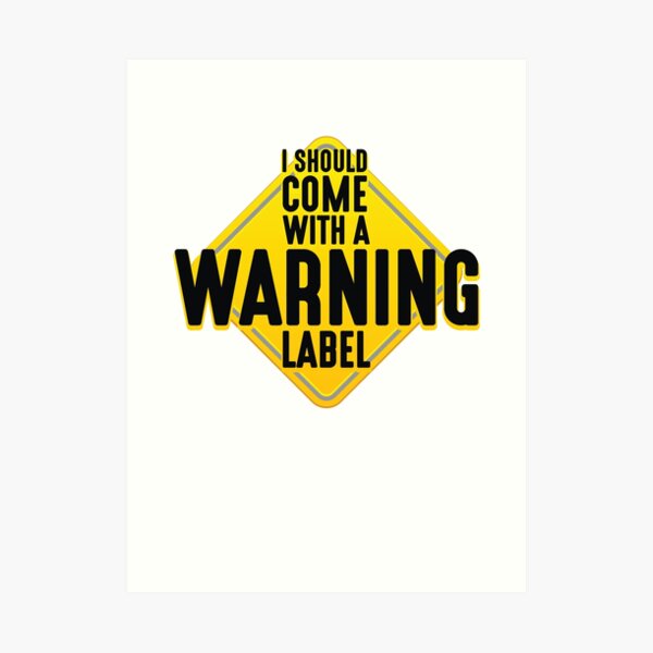 "I Should Come With Warning Label - Funny Sarcastic Warning Sign Design ...