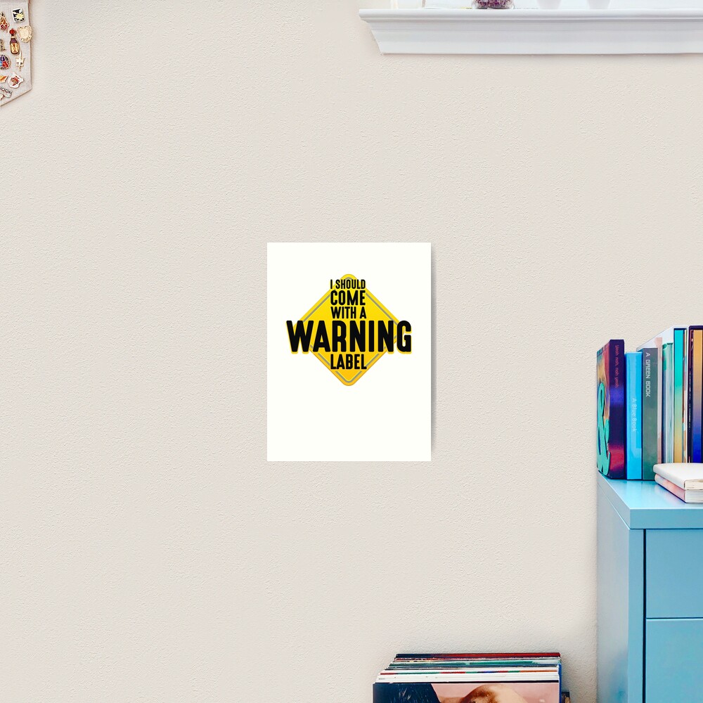 "I Should Come With Warning Label - Funny Sarcastic Warning Sign Design ...