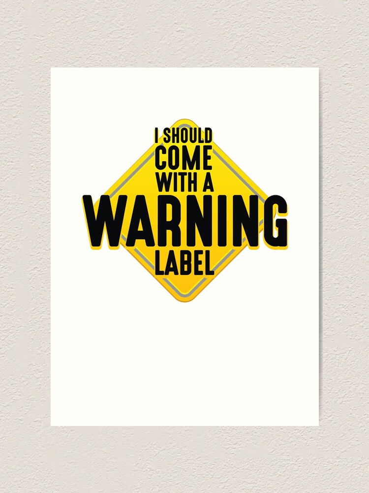"I Should Come With Warning Label - Funny Sarcastic Warning Sign Design ...