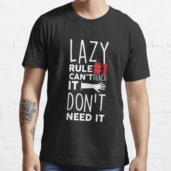 "Lazy Rule #1 Can't Reach It Don't Need It - Funny Procrastinator Lazy ...