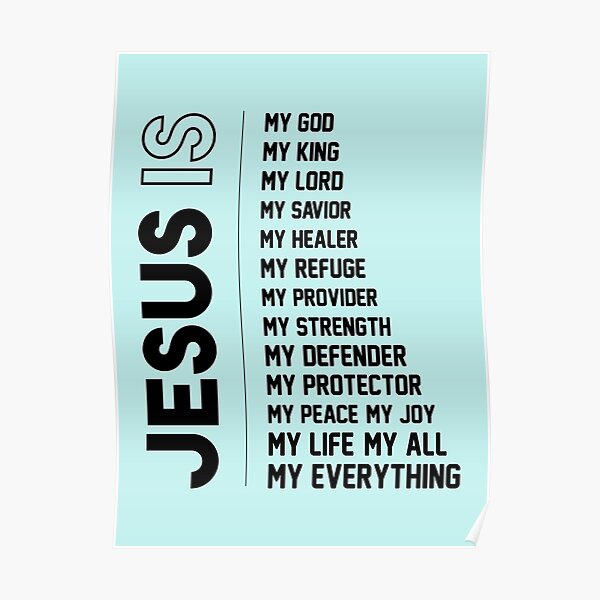 "Jesus is ...." Poster by AmelieDesign | Redbubble