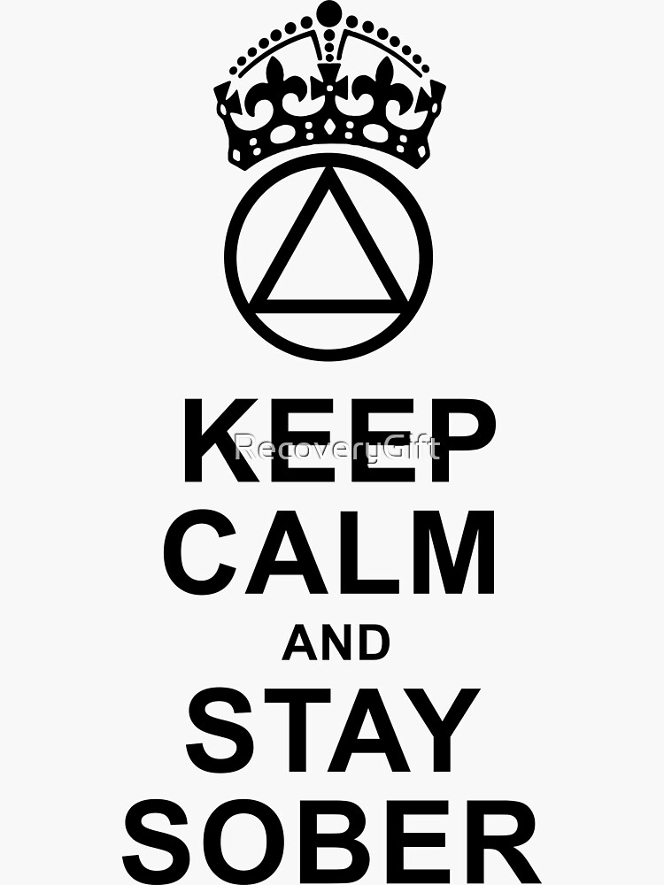 "Keep Calm, Stay Sober" Sticker for Sale by RecoveryGift | Redbubble
