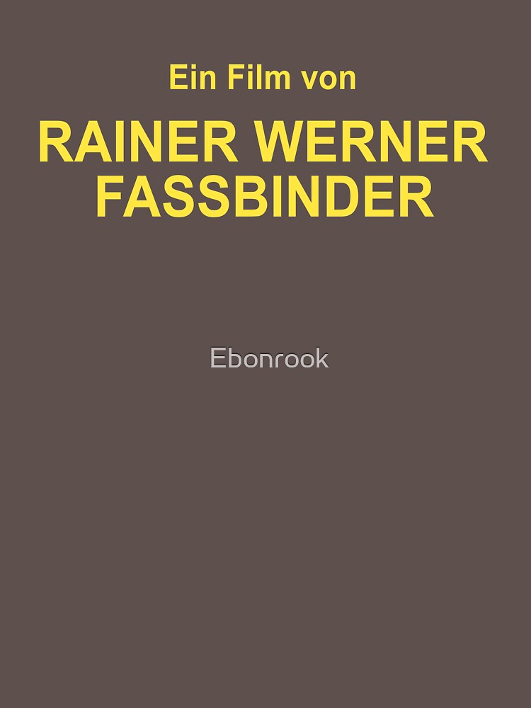 "Ein Film von Rainer Werner Fassbinder" T-shirt for Sale by Ebonrook ...