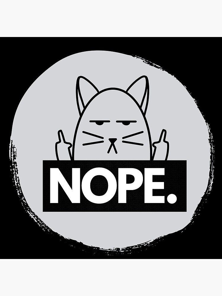 "NOPE. Cat Giving The Finger - Cat with attitude " Poster for Sale by ...