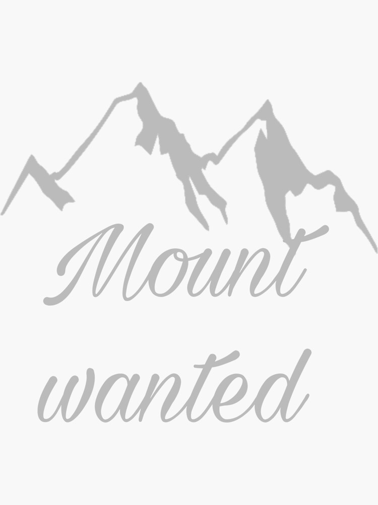 "Mount wanted " Sticker for Sale by Annuzzas | Redbubble