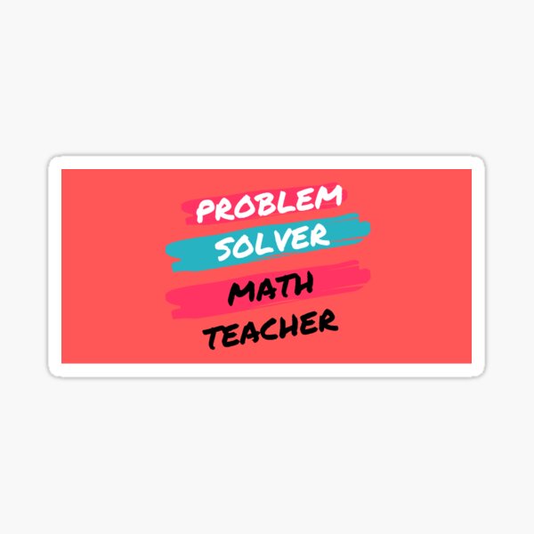 "Problem Solver Math Teacher sticker" Sticker for Sale by storemohamed ...