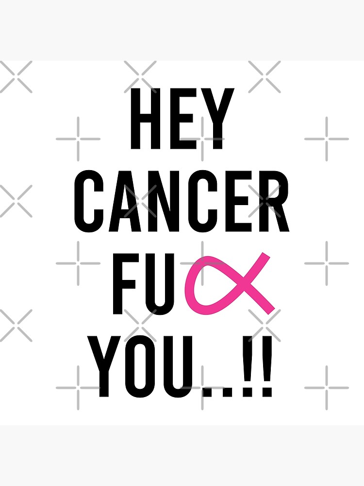 "Hey Cancer Fuck you Breast Cancer Awareness Design" Poster for Sale by ...