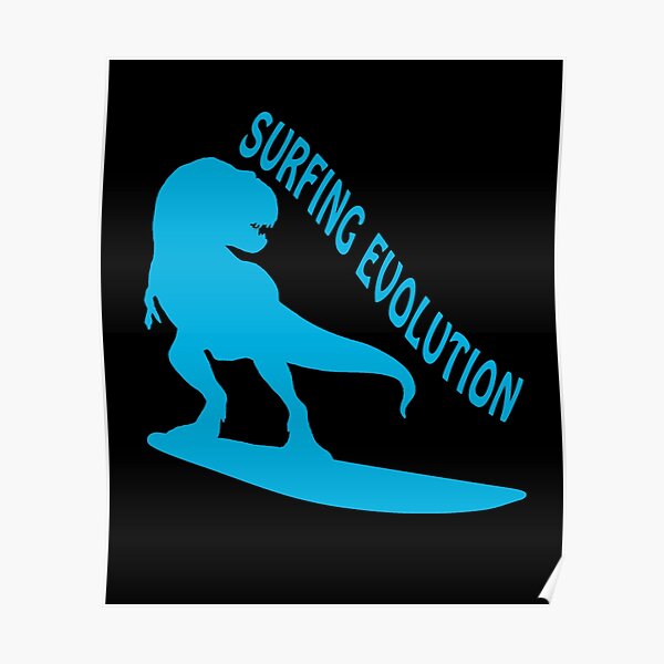 "Surfing Evolution - Dinosaurs Born To Surf" Poster for Sale by ...