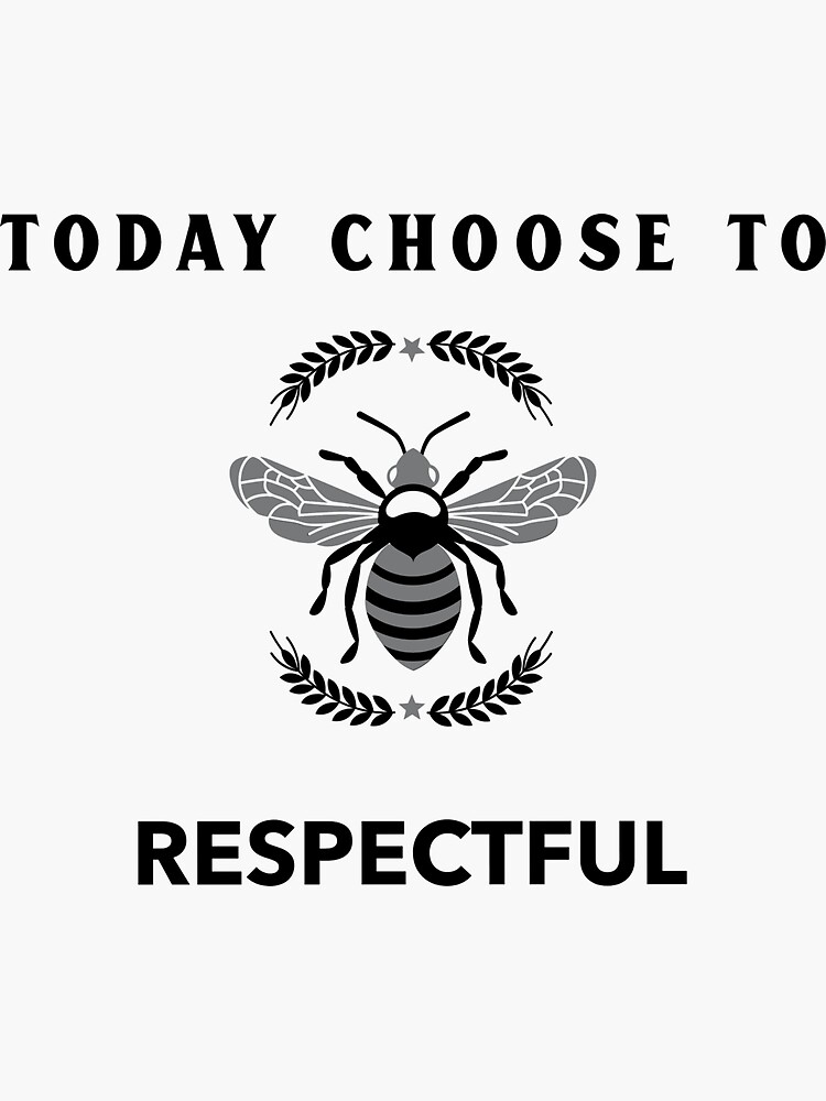 "BEE RESPECTFUL" Sticker for Sale by ExpressionStyle | Redbubble