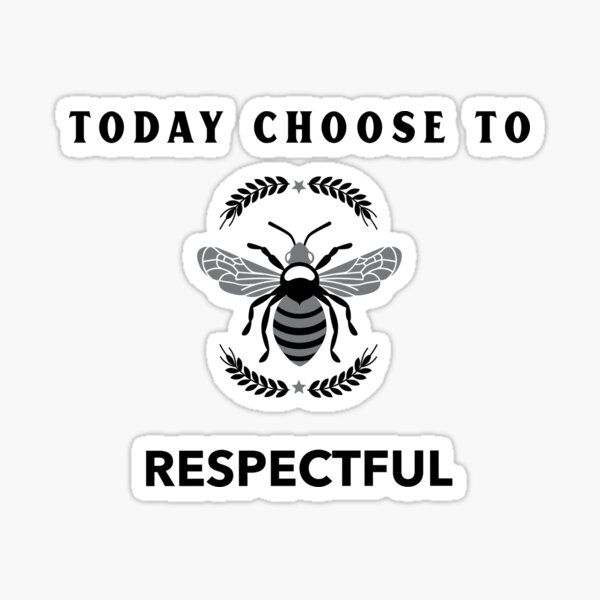 "BEE RESPECTFUL" Sticker for Sale by ExpressionStyle | Redbubble
