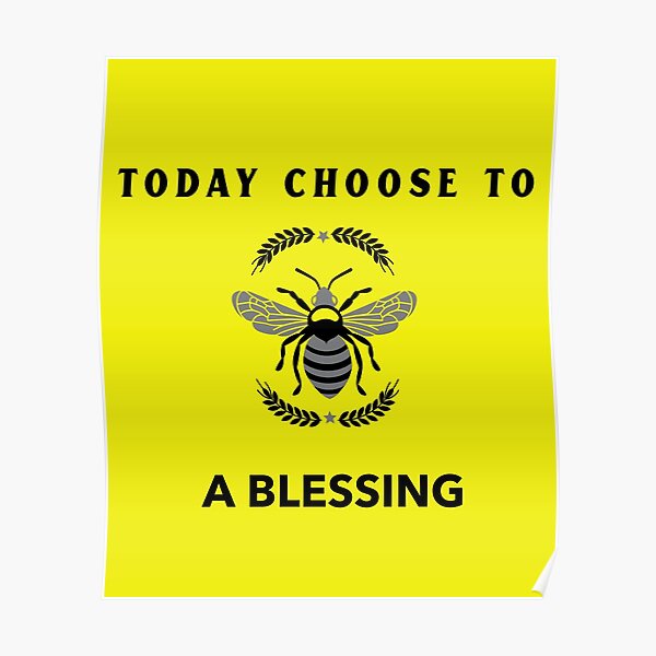 "BEE A BLESSING" Poster by ExpressionStyle | Redbubble