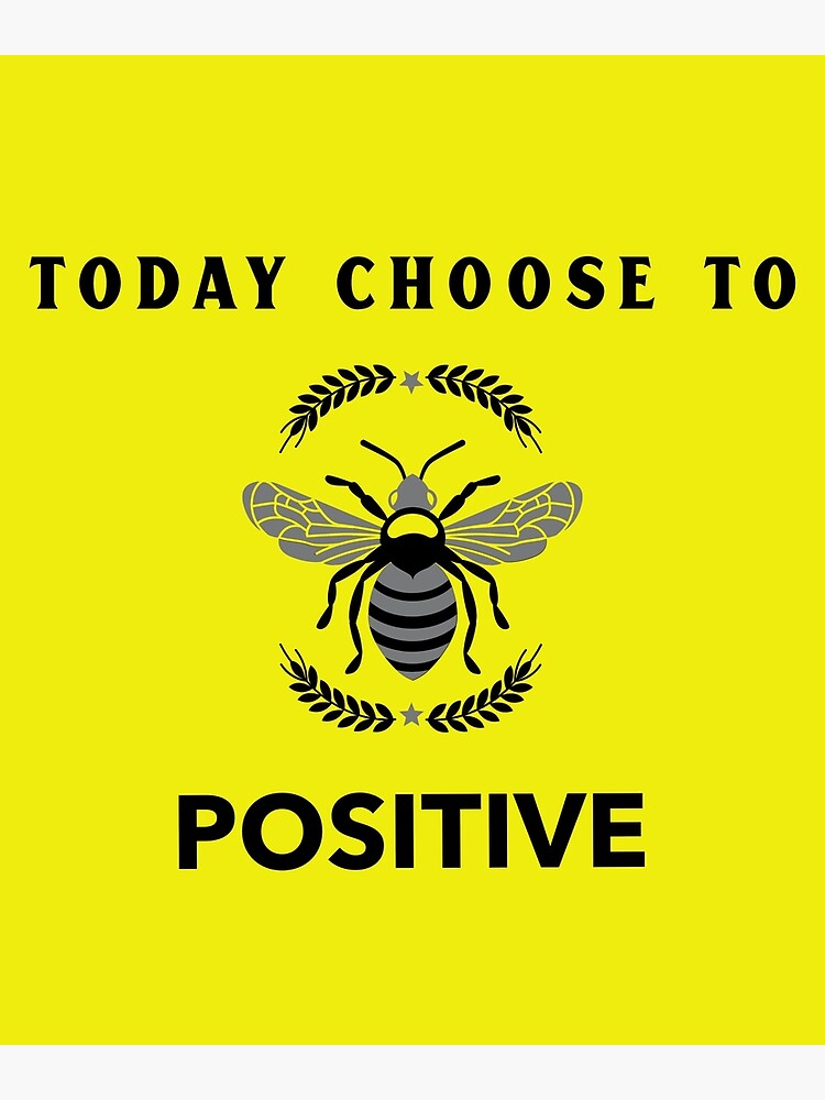 "BEE POSITIVE" Poster for Sale by ExpressionStyle | Redbubble
