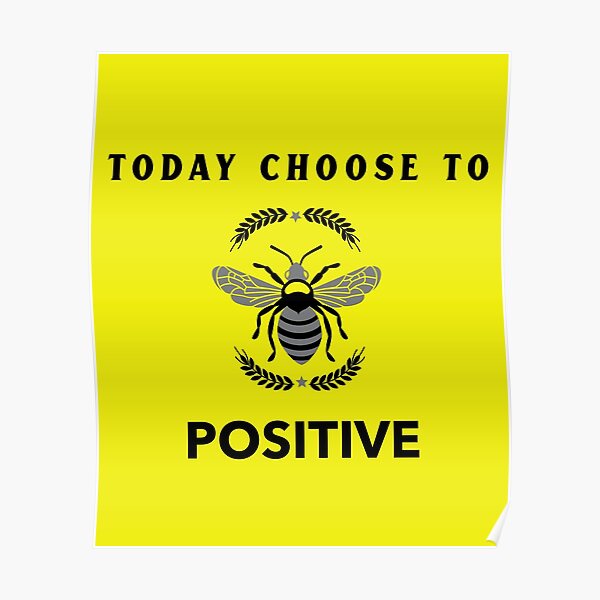 "BEE POSITIVE" Poster for Sale by ExpressionStyle | Redbubble