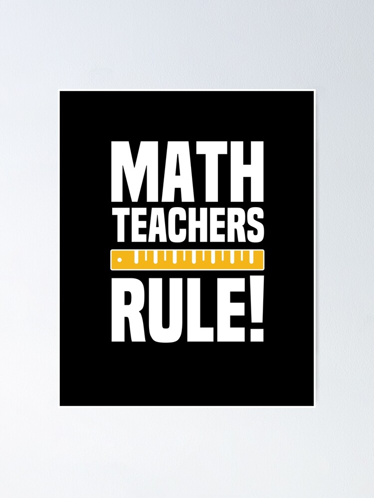 "Math Teachers Rule - Funny Math Ruler " Poster for Sale by ...