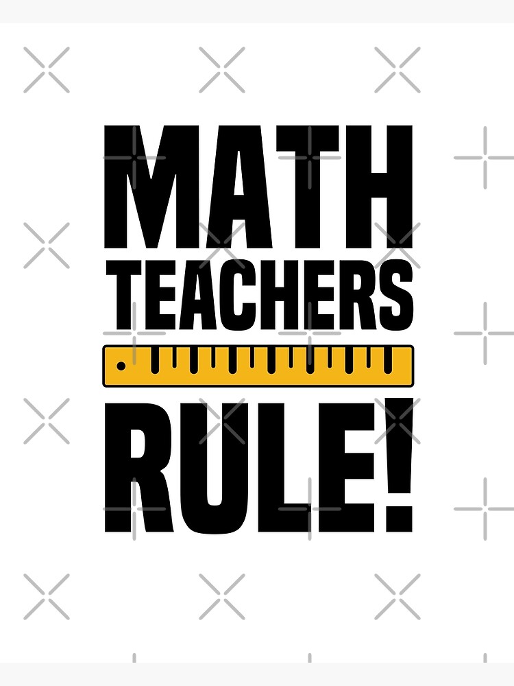 "Math Teachers Rule - Funny Math Ruler " Poster for Sale by ...
