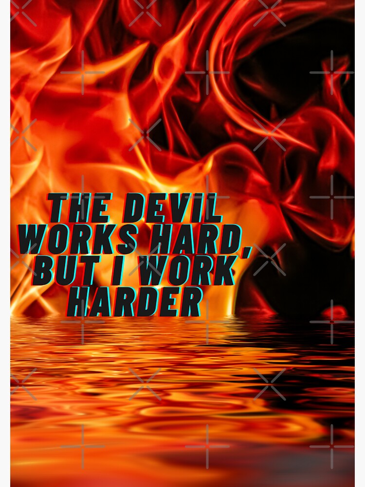 "The Devil works hard, but I work harder" Sticker for Sale by ...