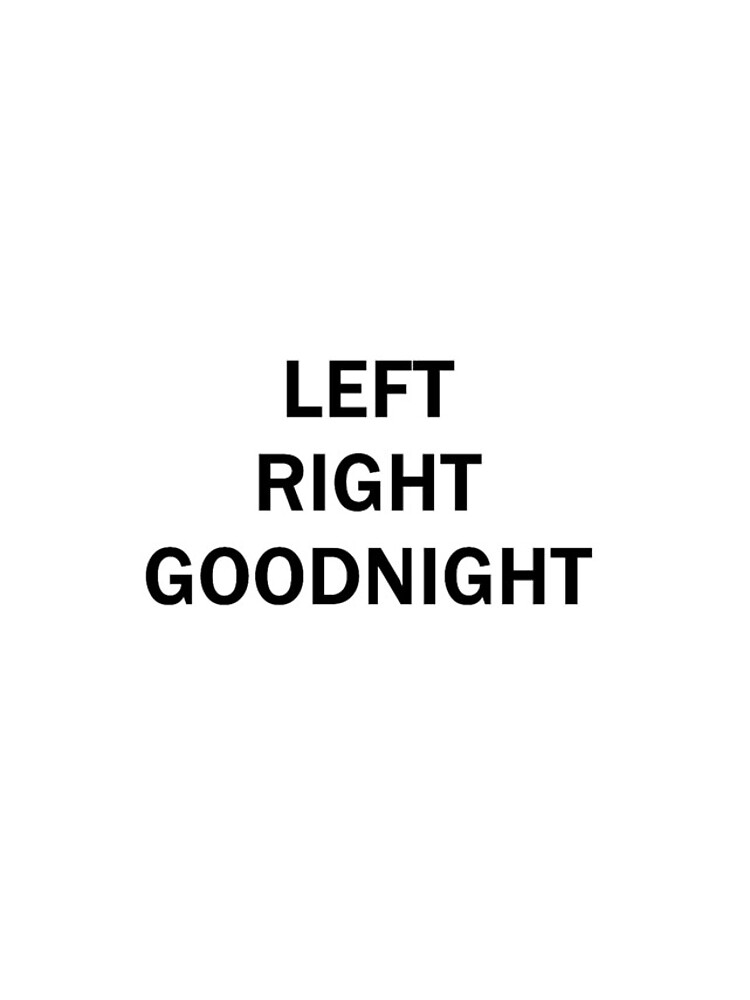 "left right GOODNIGHT" iPhone Case for Sale by killdogcunts | Redbubble