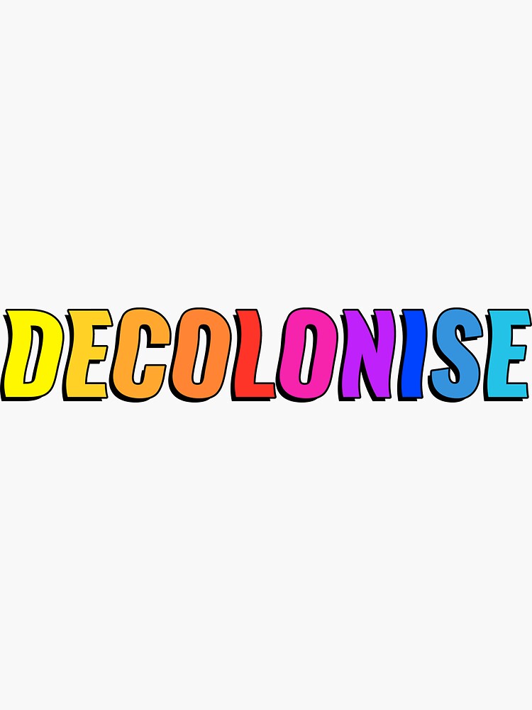 "Decolonise - Undo Colonialism" Sticker for Sale by SSFootball | Redbubble
