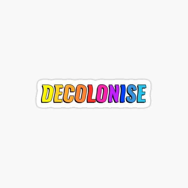 "Decolonise - Undo Colonialism" Sticker for Sale by SSFootball | Redbubble