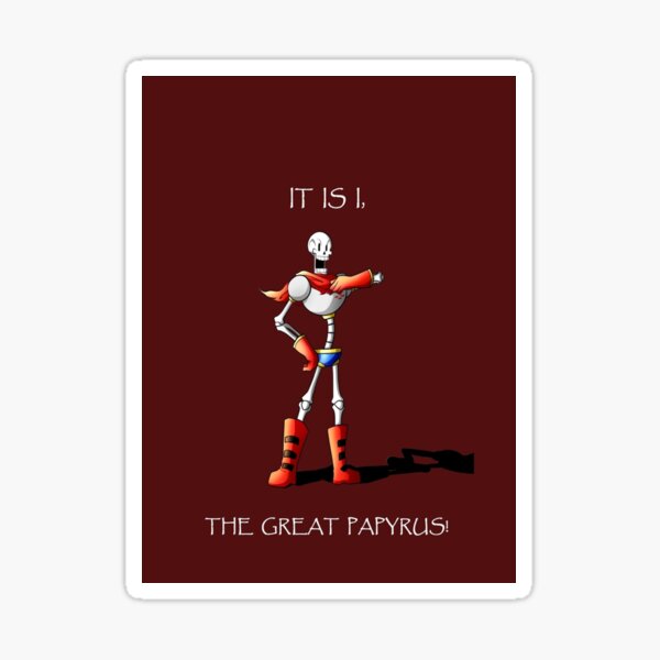 "Love Undertale Video Games - It Is I, The Great Papyrus!" Sticker for ...