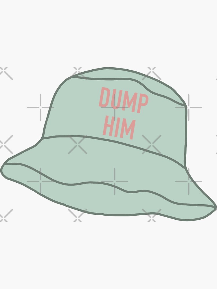 "dump him bucket hat" Sticker for Sale by DinoMars | Redbubble