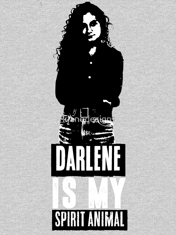 "Darlene Is My Spirit Animal" T-shirt for Sale by kjanedesigns ...