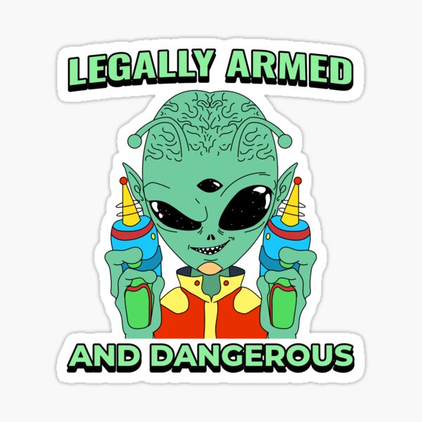 "Legally armed and dangerous" Sticker for Sale by GoldmindSet1 | Redbubble