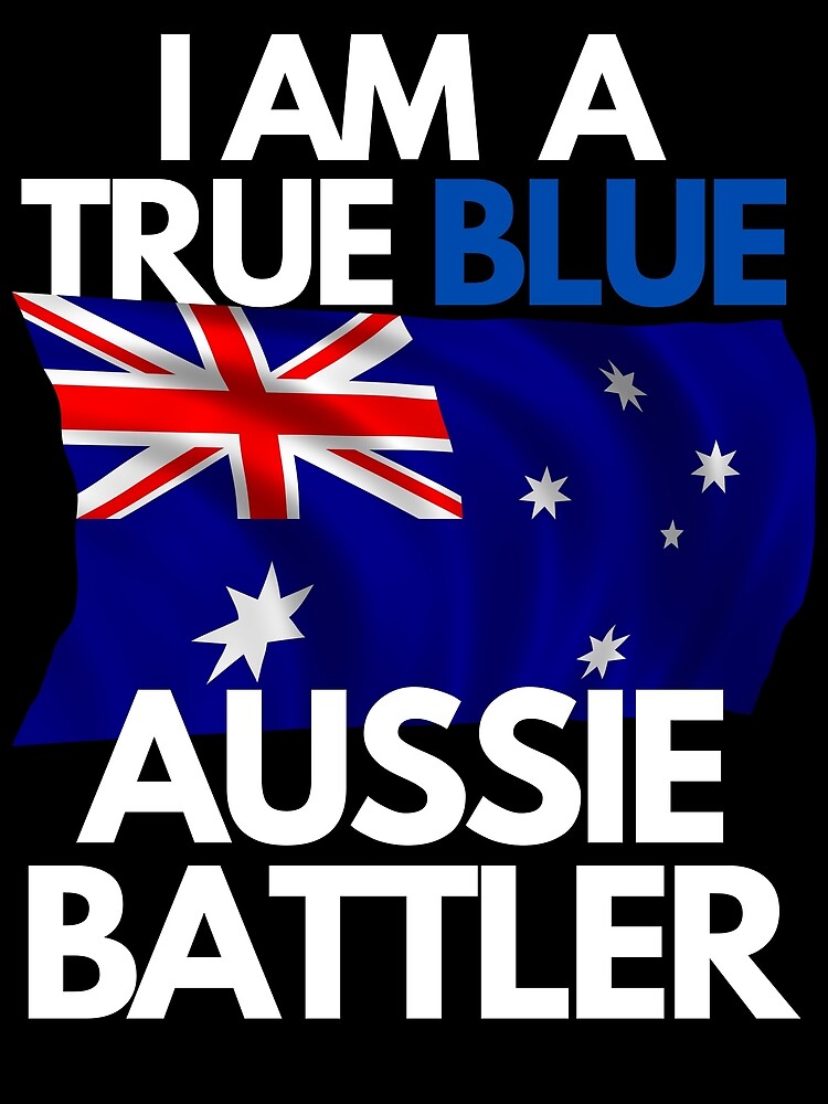 "I AM A TRUE BLUE AUSSIE BATTLER T-SHIRT DESIGN AND MARCHANDISE" Poster ...