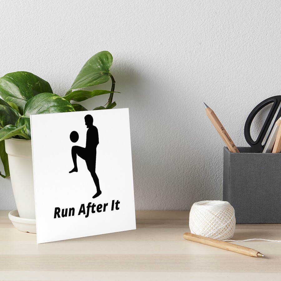 "Run after it Design for football lovers" Art Board Print for Sale by ...