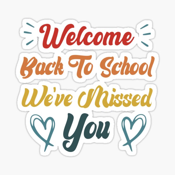 "Welcome Back To School We've Missed You Gift For Your Kids Funny First ...