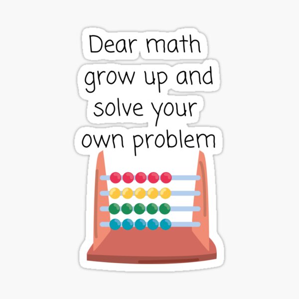 Pegatina «Querida matemática, crece y resuelve tu propio problema.» de ...