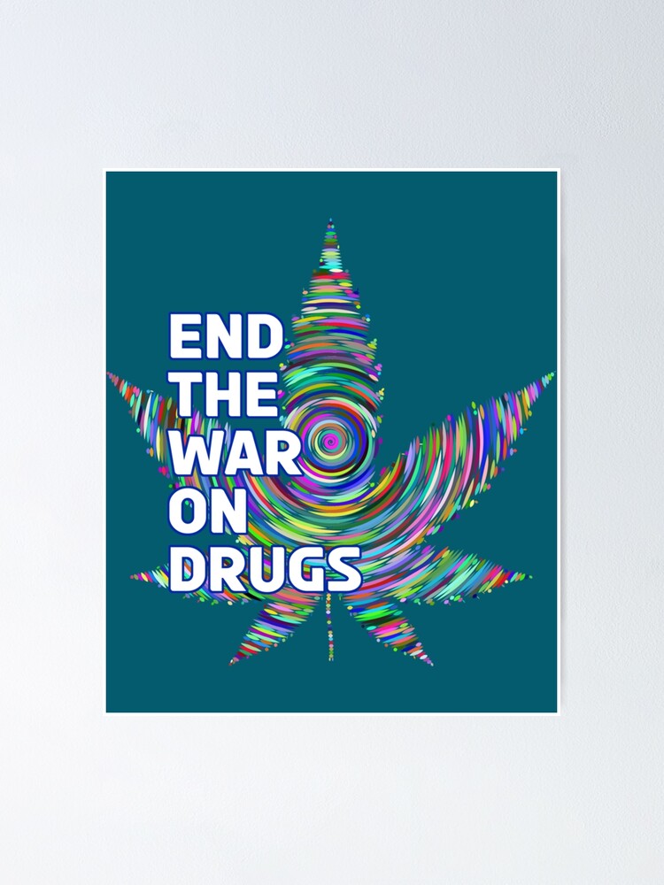 "End the War on Drugs (Multicolored Pot Leaf)" Poster by LaughtonGB ...
