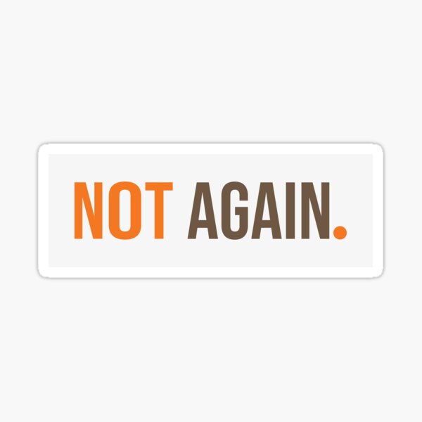 "Not Again" Sticker for Sale by Innet | Redbubble