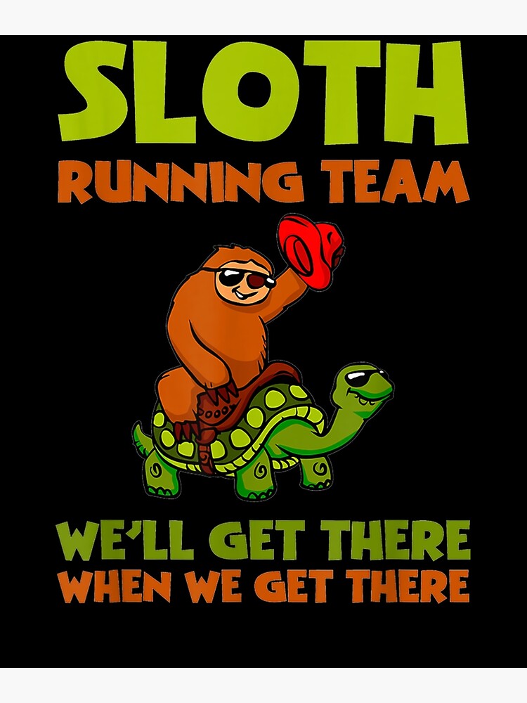 "Sloth Sloth Running Team" Poster by lucretia155 | Redbubble