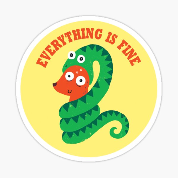 "Everything Is Fine" Sticker for Sale by DinoMike | Redbubble