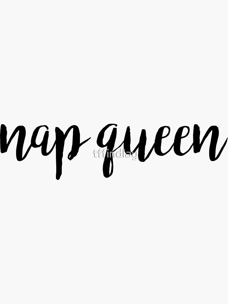 "Nap Queen" Sticker for Sale by tffindlay | Redbubble