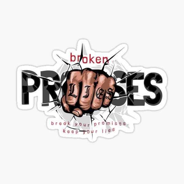 "Lies and Broken Promises" Sticker for Sale by goodynestus | Redbubble