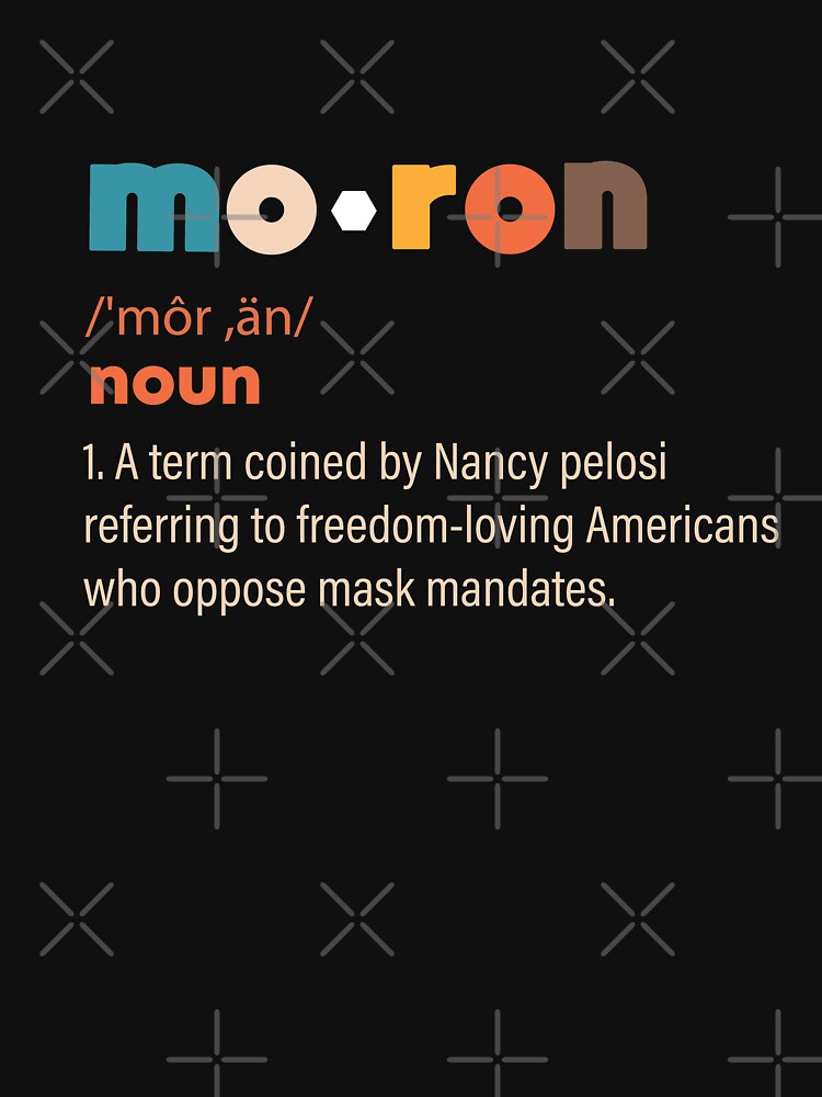 "Moron Definition Funny Nancy Pelosi Quotes" T-shirt by bilonaso ...