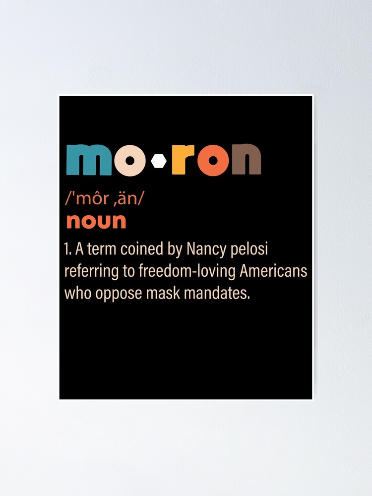 "Moron Definition Funny Nancy Pelosi Quotes" Poster for Sale by ...
