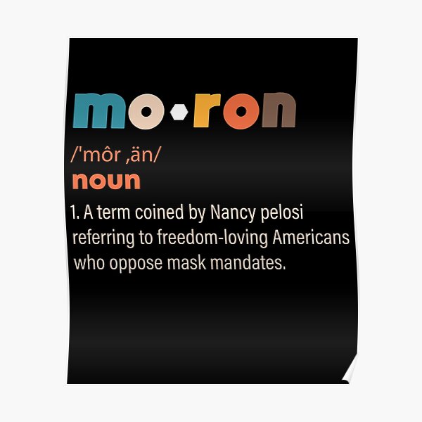 "Moron Definition Funny Nancy Pelosi Quotes" Poster for Sale by ...