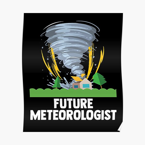 "Future Meteorologist Weather Forecaster Forecasting Storms" Poster for ...