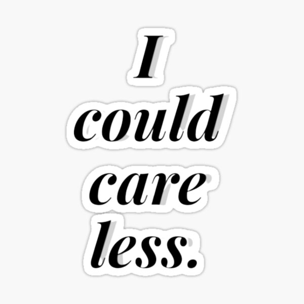 "i could care less sticker" Sticker for Sale by jflynt06 | Redbubble