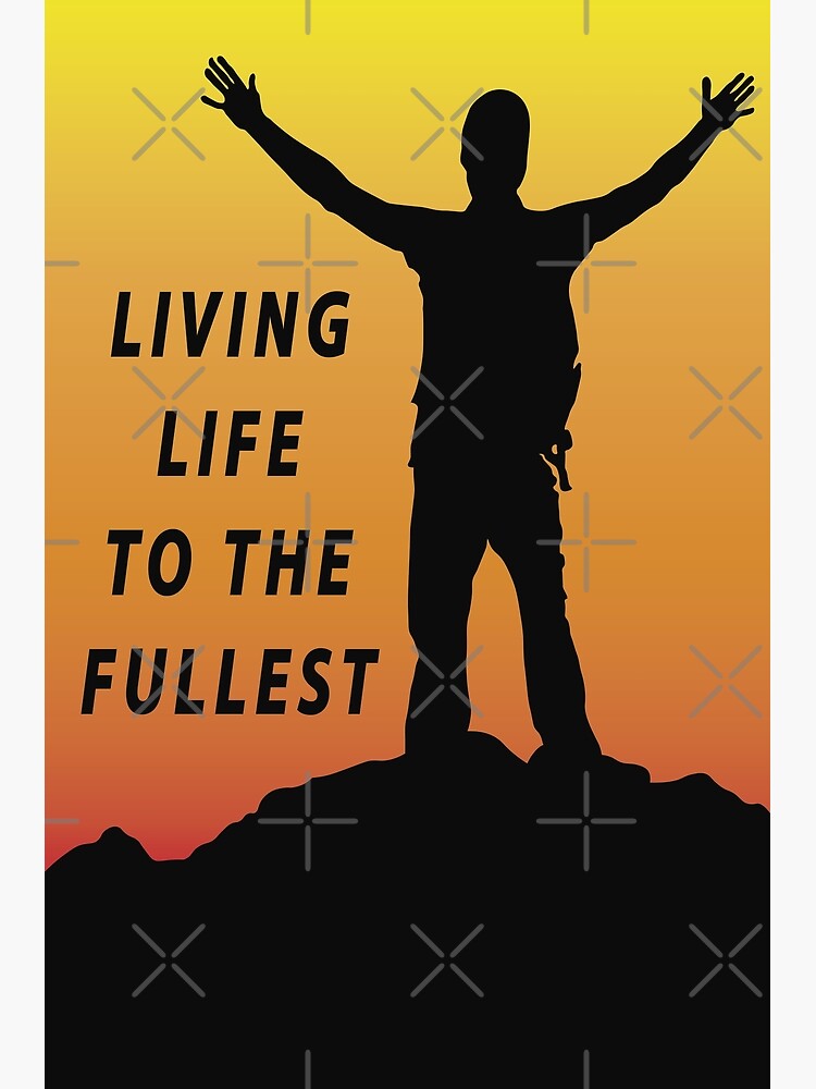 "Living Life To The Fullest" Poster for Sale by RPMELO | Redbubble