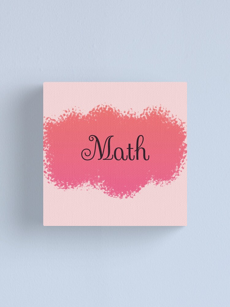 "Math School Subject Label - Peach to Pink Gradient" Canvas Print by ...