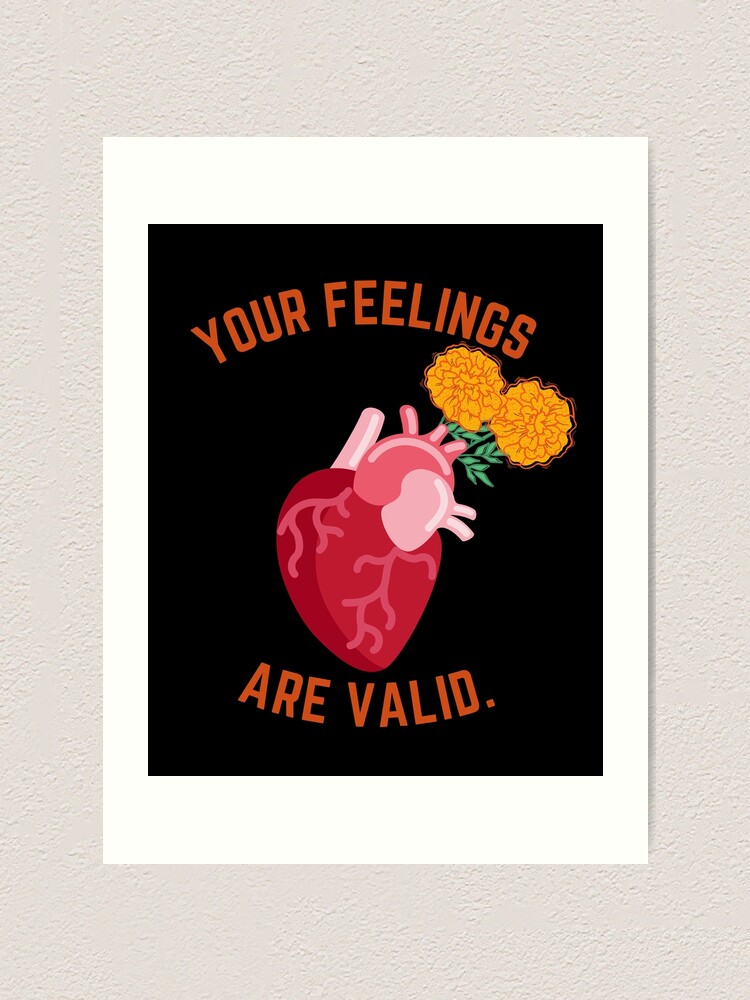"Your feelings are valid, your feelings matter, anatomically correct ...