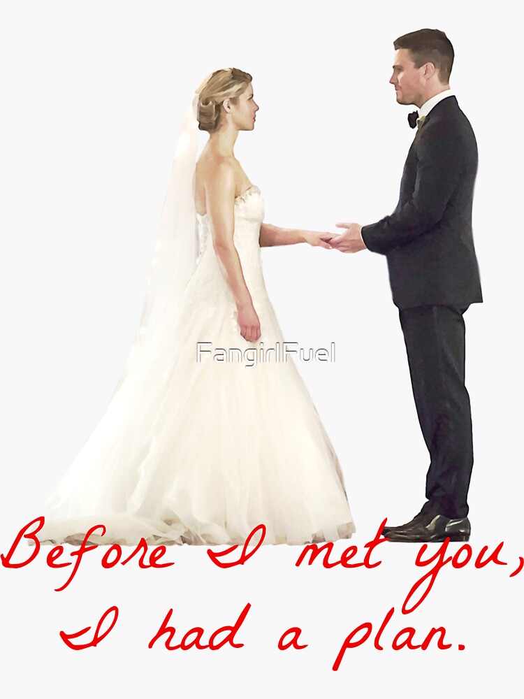 "Olicity Wedding - Before I Met You, I Had A Plan" Sticker for Sale by ...